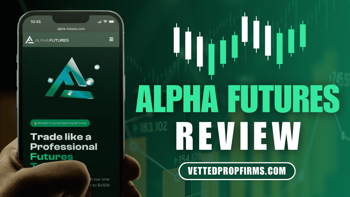 Alpha Futures Review 2025: Strict Rules, Big Rewards? - Vetted Prop Firms